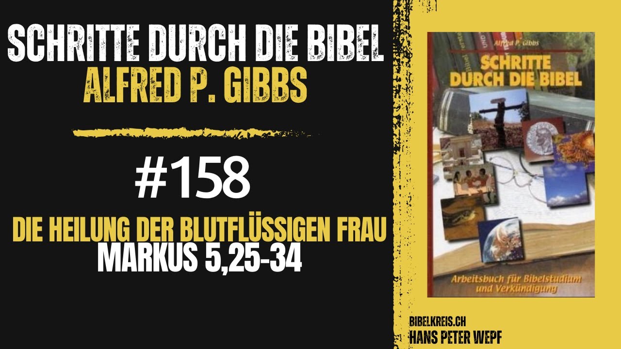 Schritte durch die Bibel 158. Die Heilung der blutflüssigen Frau ...