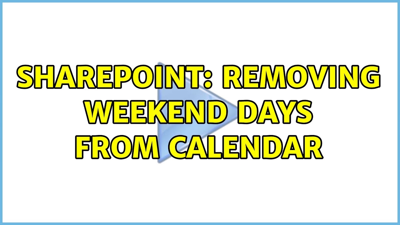 Sharepoint: Removing Weekend Days From Calendar - YouTube
