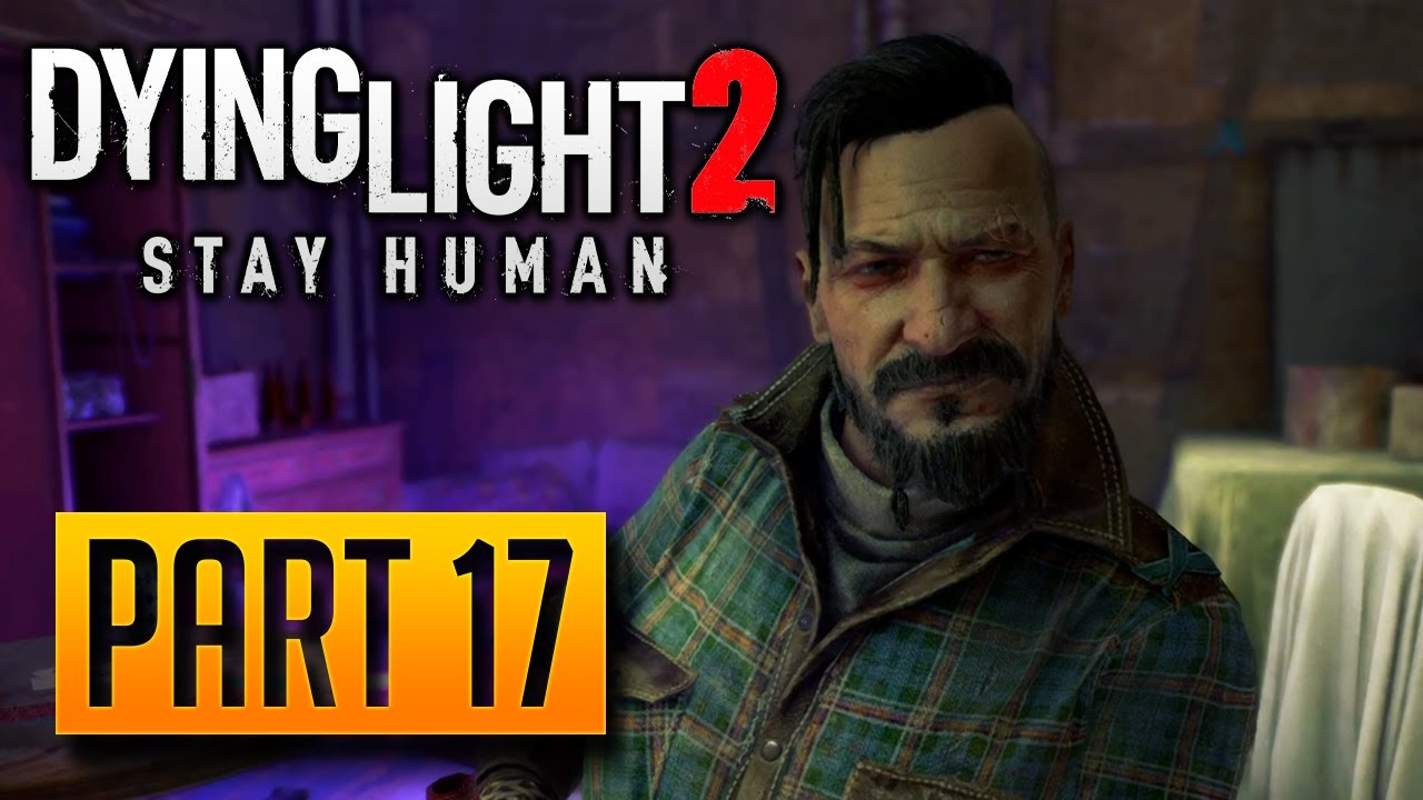 Dying Light 2: Stay Human - Walkthrough Part 17: A Place To Call Home ...