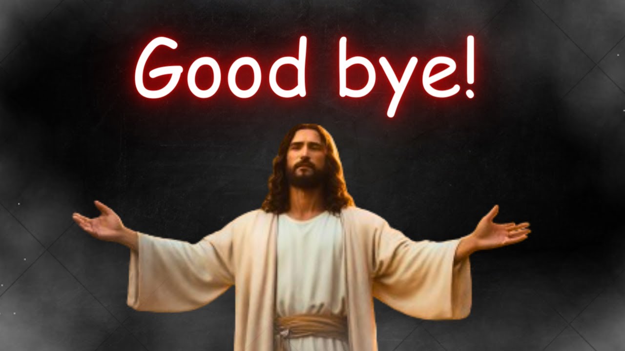 God Says- Good Bye.......... | God message today for you | God Saying ...