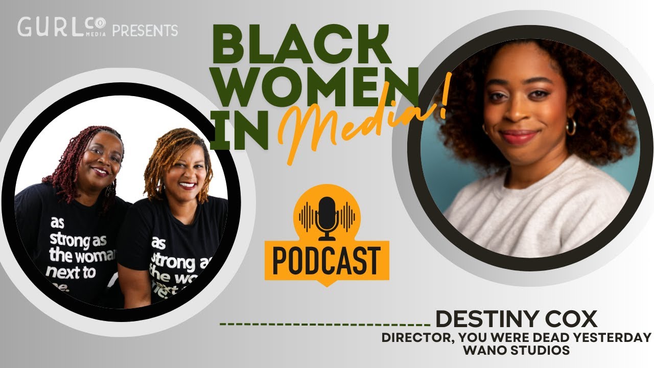 Black Women In Media Podcast | Writer, Director & Creative Visionary - Destiny Cox #podcast # ...