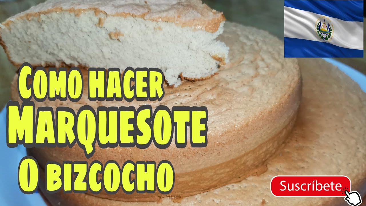 COMO HACER !! MARQUESOTE! SALVADOREÑO !! SUAVE Y ESPONJOSO! - YouTube