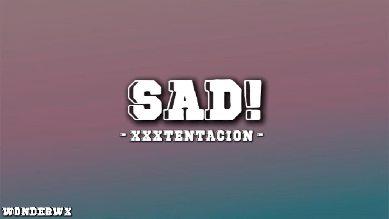 XXXTENTACION - SAD! (Lyrics) - YouTube