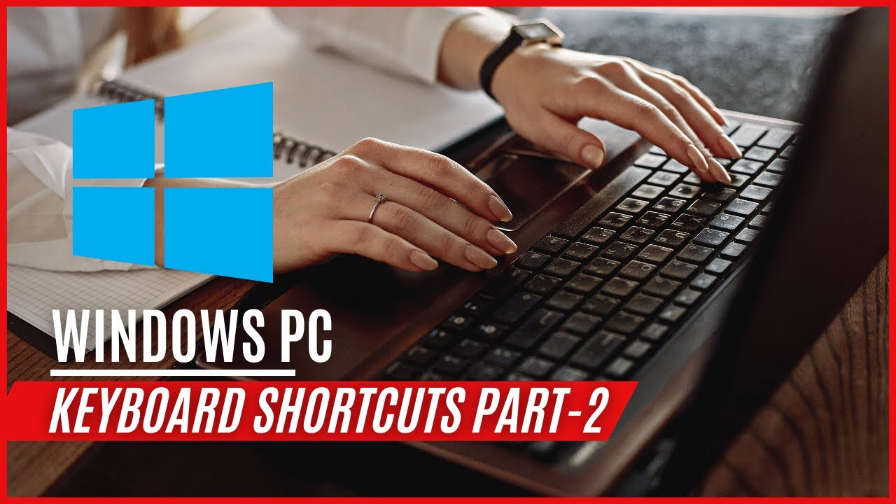 (Part-2) Windows PC Keyboard Shortcuts: Essential Shortcuts for ...