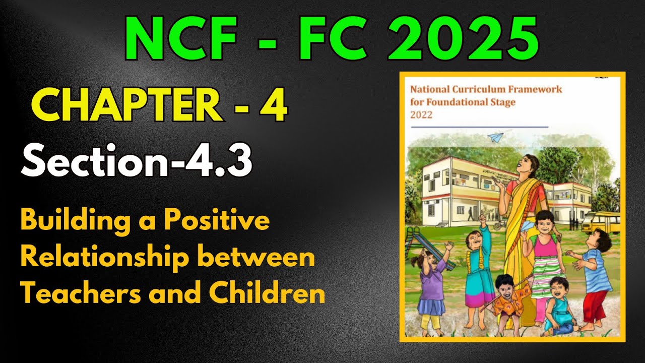 NCF-FS: Building a Positive Relationship between Teachers and Children Ch-4 Section-4.3 - YouTube