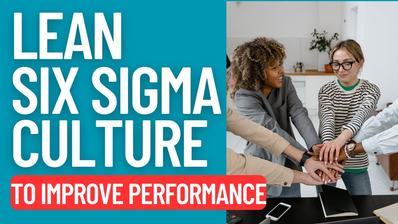 5 Ways to Create a Lean Six Sigma Culture (To Improve Business ...