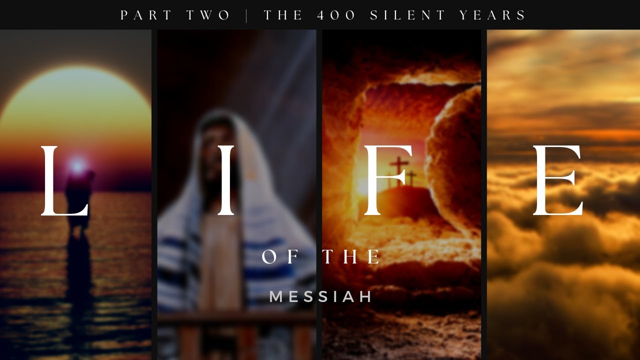 Life of the Messiah | The 400 Silent Years | Thomas Fretwell - YouTube