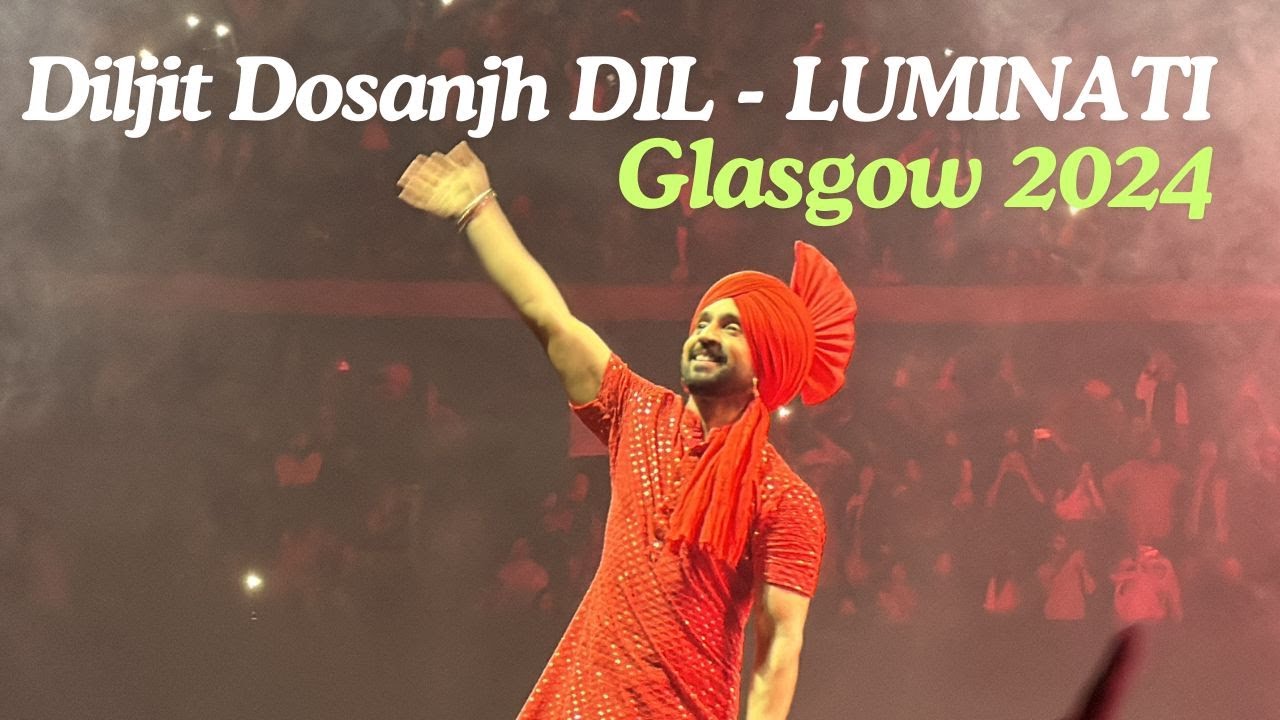 Diljit Dosanjh Live Concert | DIL - LUMINATI Tour Glasgow 2024 - YouTube