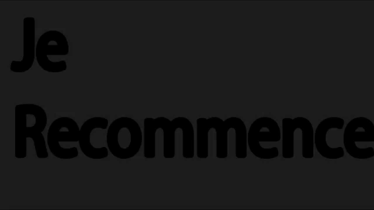 Je recommence .... - YouTube