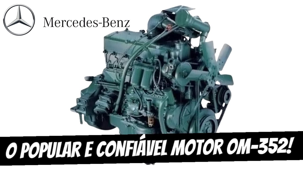 O POPULAR E CONFIÁVEL MOTOR MERCEDES-BENZ OM-352!! - YouTube