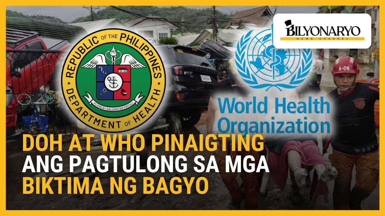 DOH at World Health Organization nagkaisa para sa agarang tulong sa mga ...