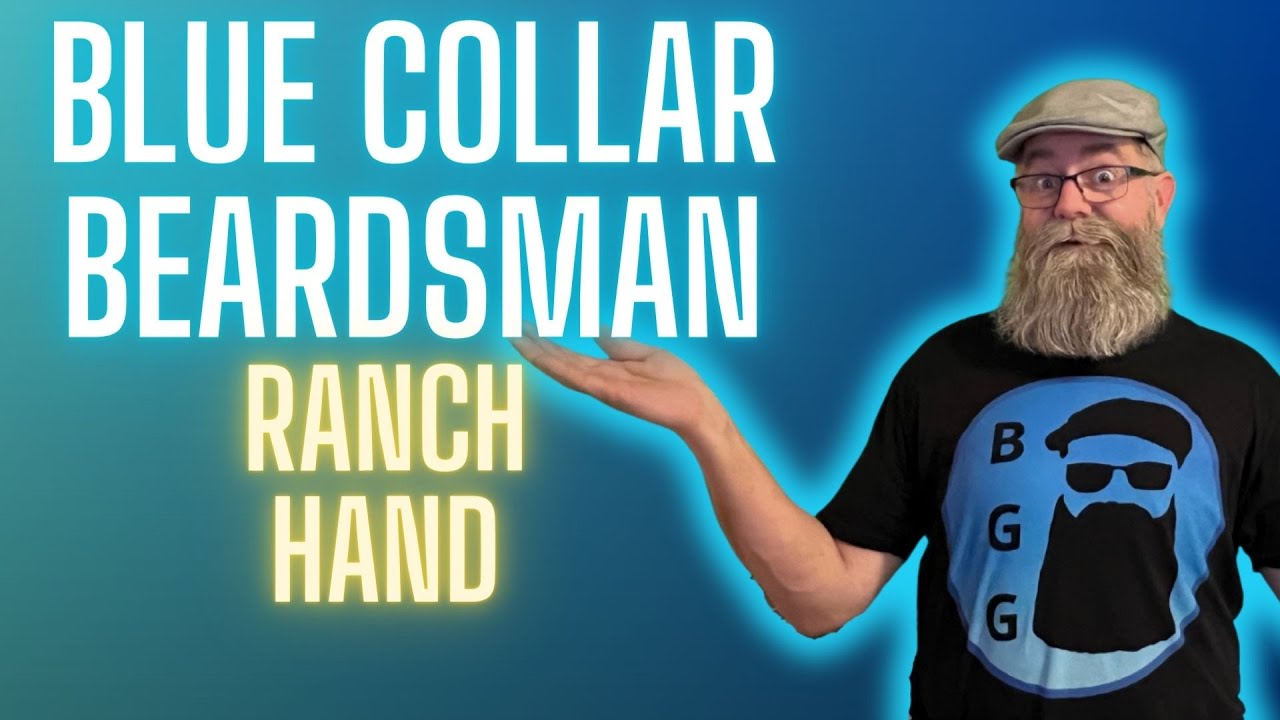 Ranch Hand from Blue Collar Beardsman - YouTube