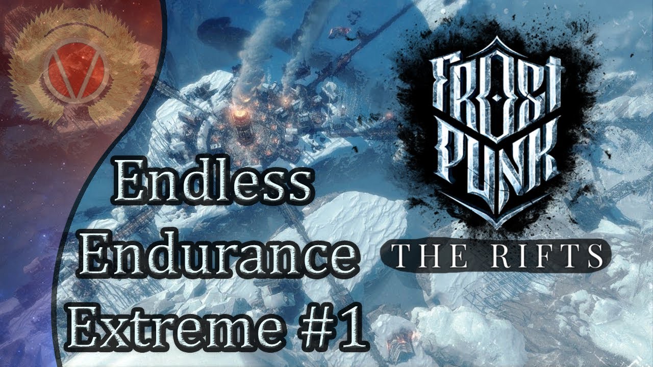 Let's Play Frostpunk Endless Endurance Extreme The Rifts Map Part 1 ...
