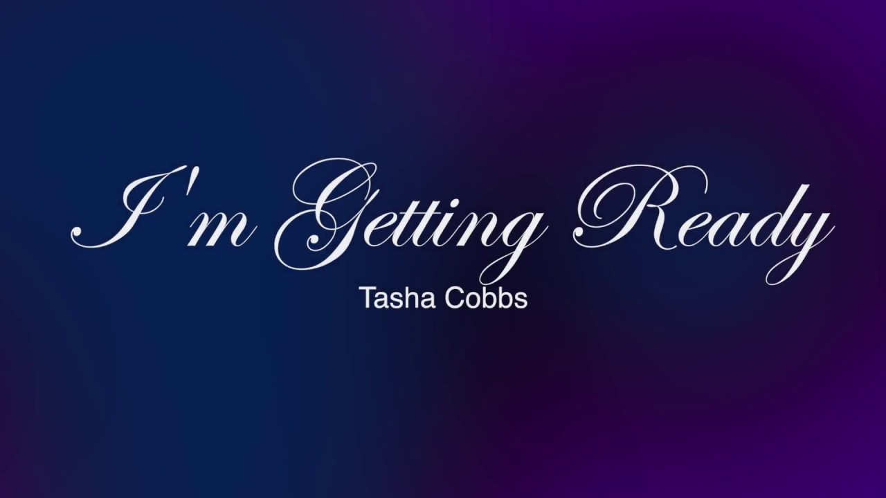 I'm Getting Ready by Tasha Cobb - YouTube