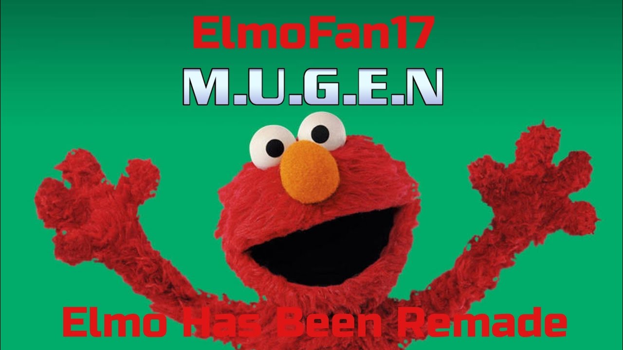 ElmoFan17 M.U.G.E.N [Remade Characters] | Elmo Has Been Remade - YouTube