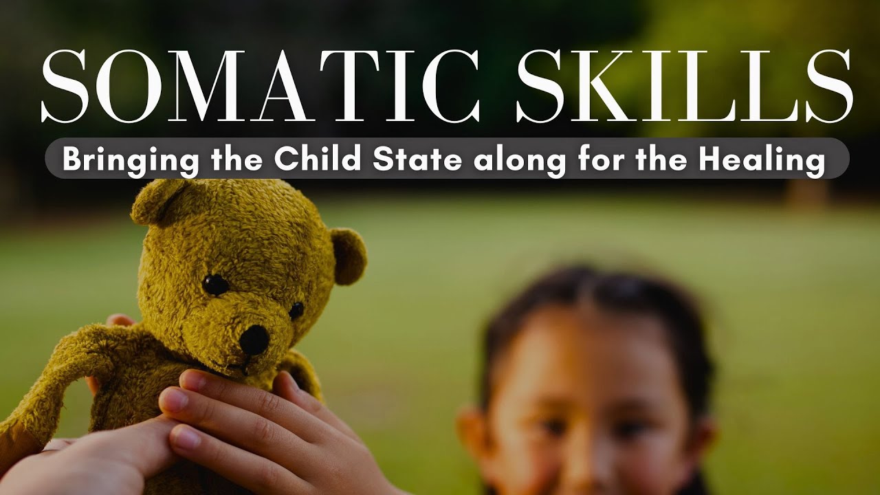 Somatic Therapy Skills | Working with The Child State for Relief - YouTube