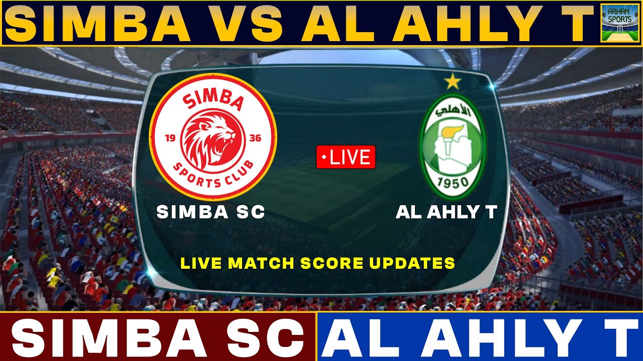 Simba Vs Al Ahly Tripoli Live Match Today | SIM Vs ALT Live Football ...