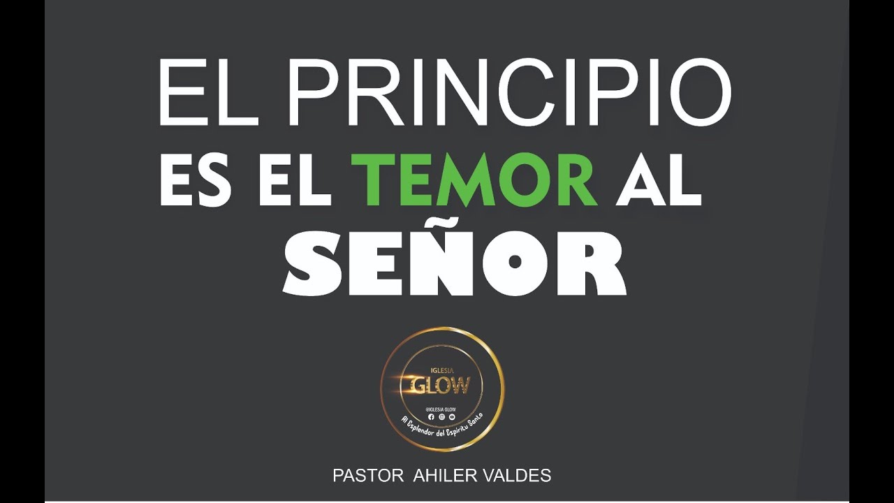 EL PRINCIPIO ES EL TEMOR AL SEÑOR - YouTube
