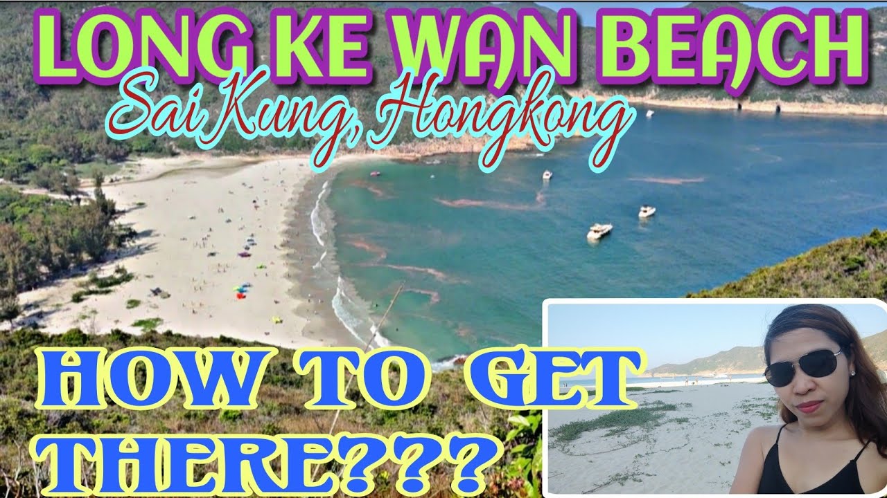 LONG KE WAN BEACH - HIDDEN PARADISE OF SAI KUNG(BORACAY IN HONGKONG ...