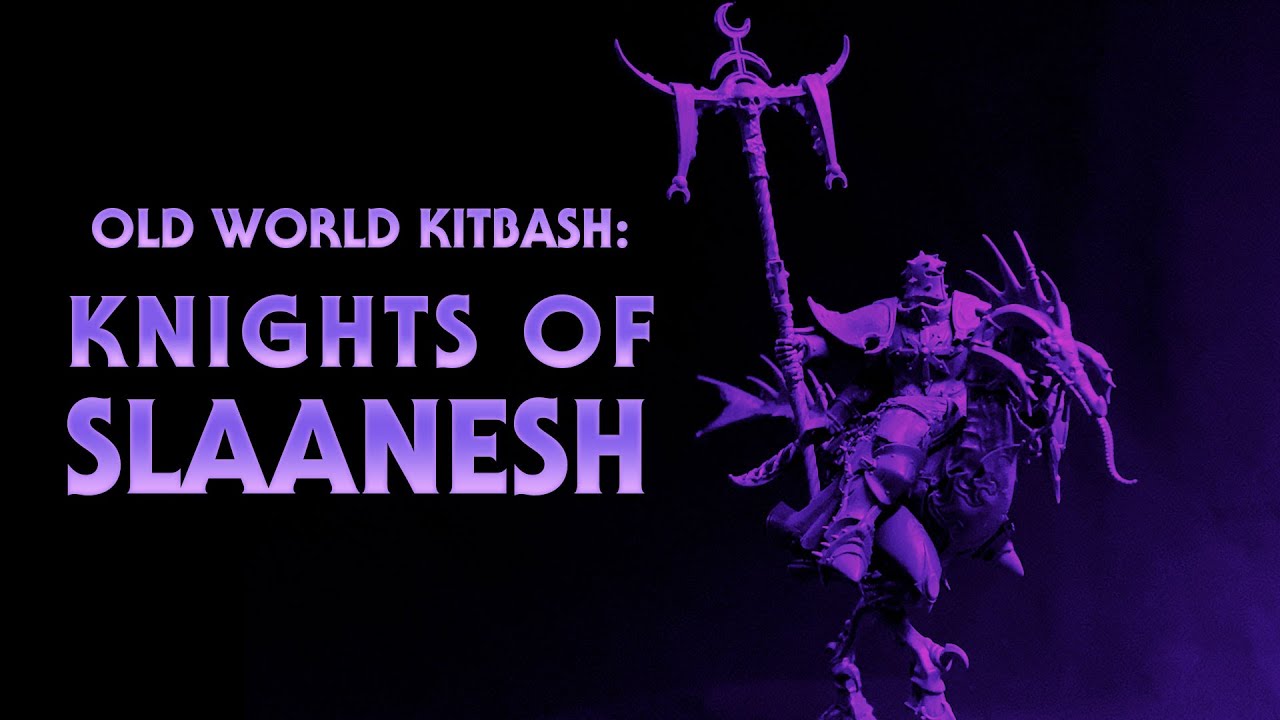 Kitbashing Chaos Knights of Slaanesh for Warhammer The Old World - YouTube