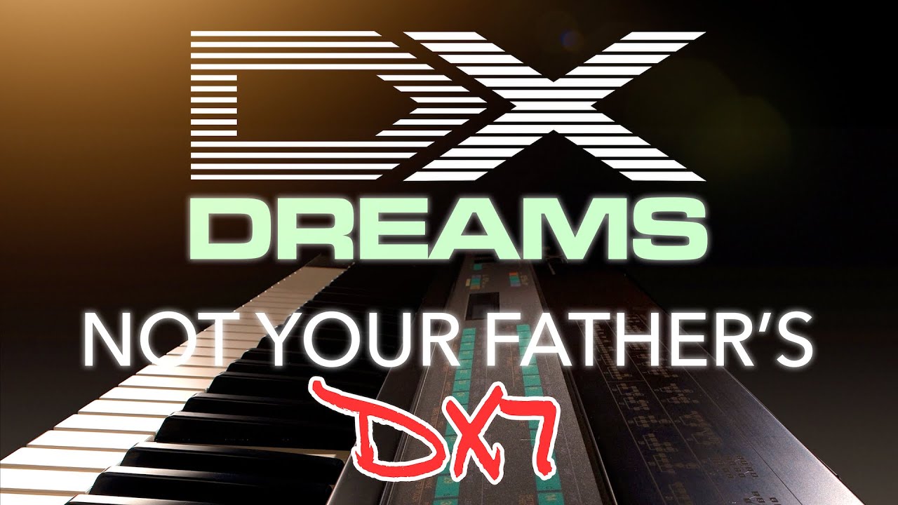 DX Dreams - Not Your Father's DX7 (Teaser) - YouTube