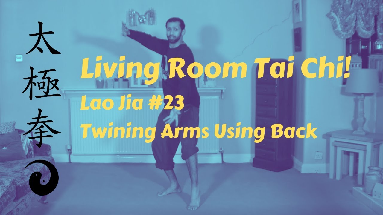 Lao Jia #23 - Turning the back with Arms Twinning | Living Room Tai Chi ...
