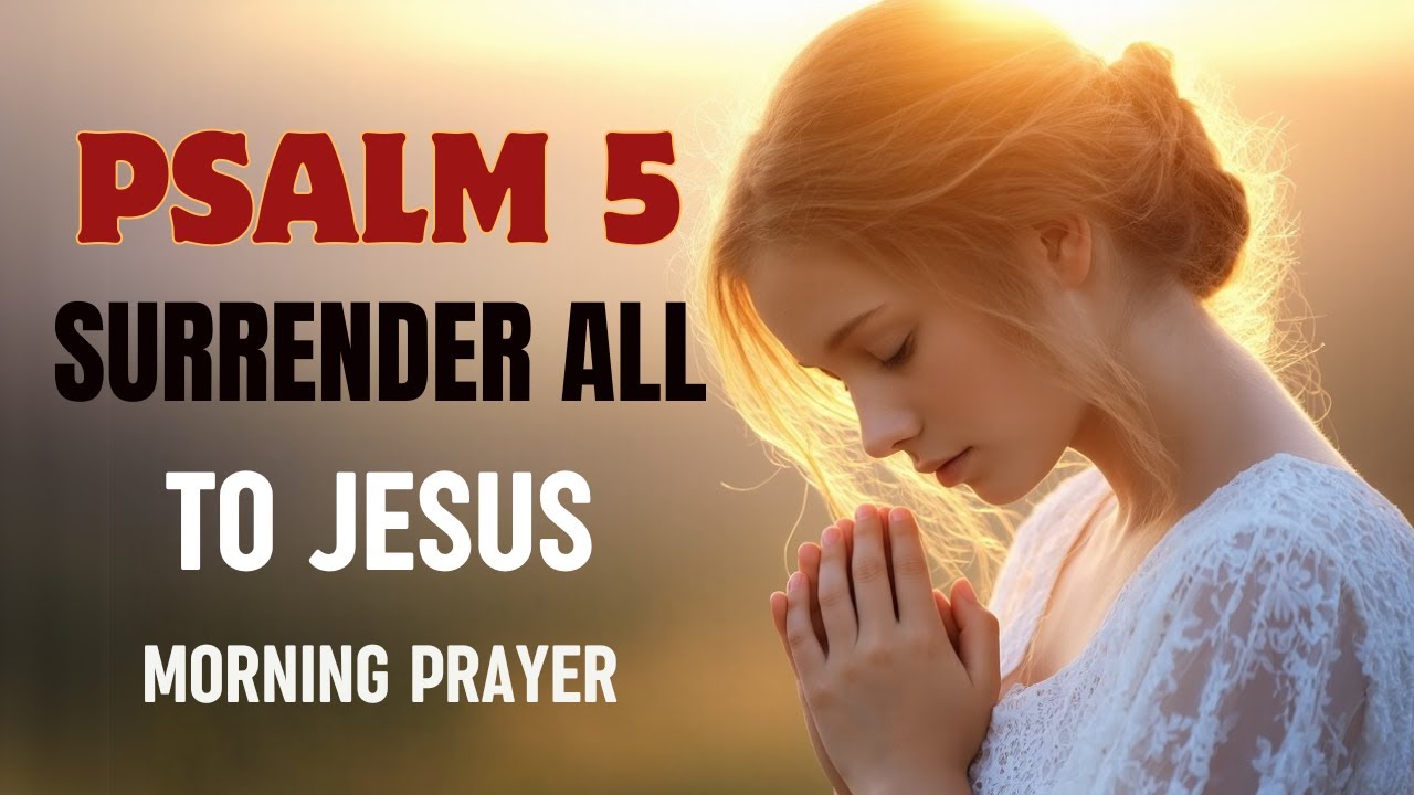 Psalm 5: A morning prayer for endless mercy, deep restoration, and ...