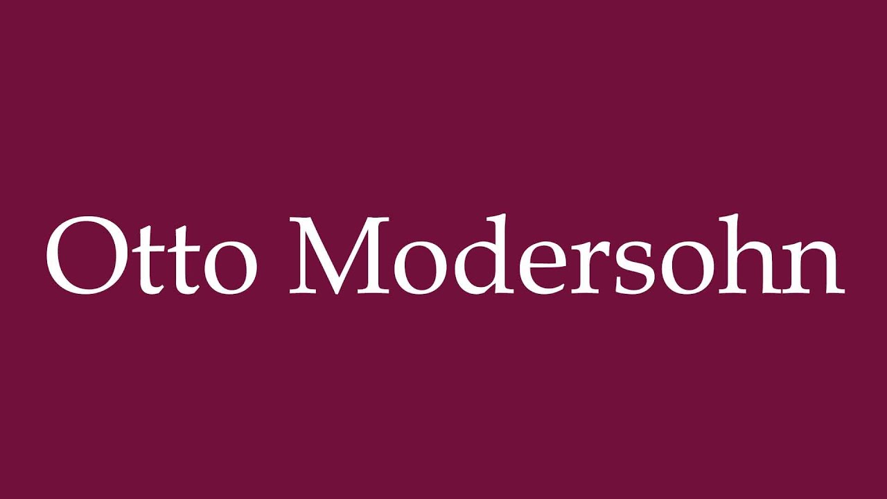 How to Pronounce ''Otto Modersohn'' Correctly in German - YouTube