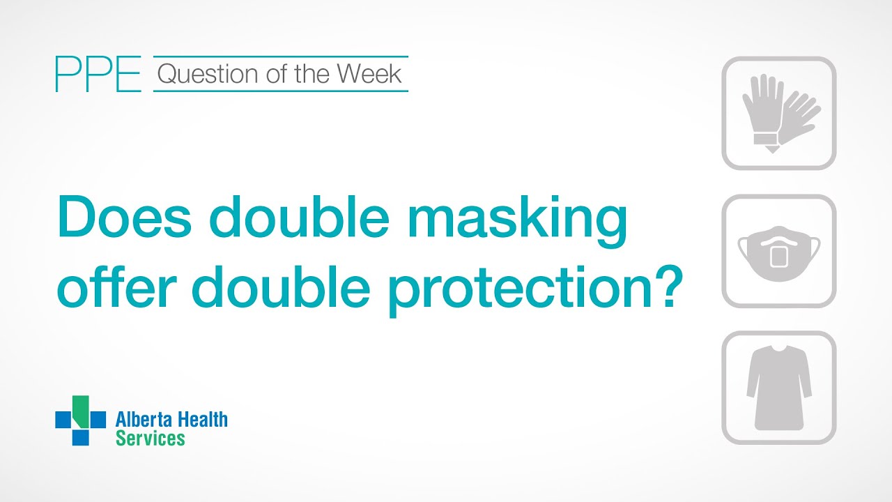 PPE Questions of the Week - Does Double Masking Offer Double Protection ...