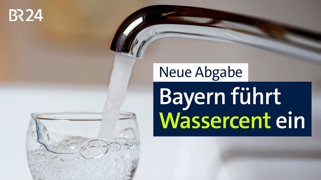 Neue Abgabe: Bayern führt Wassercent ein | BR24 - YouTube