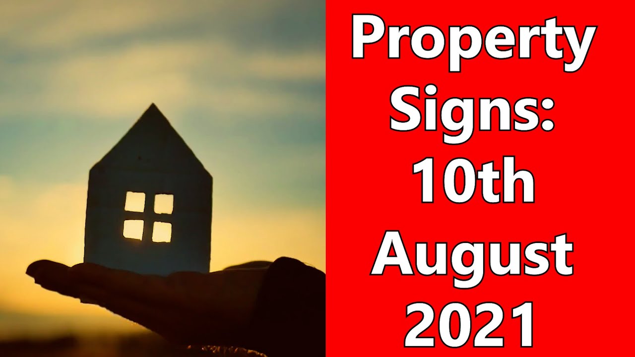 Property Signs: 10th August 2021 - YouTube