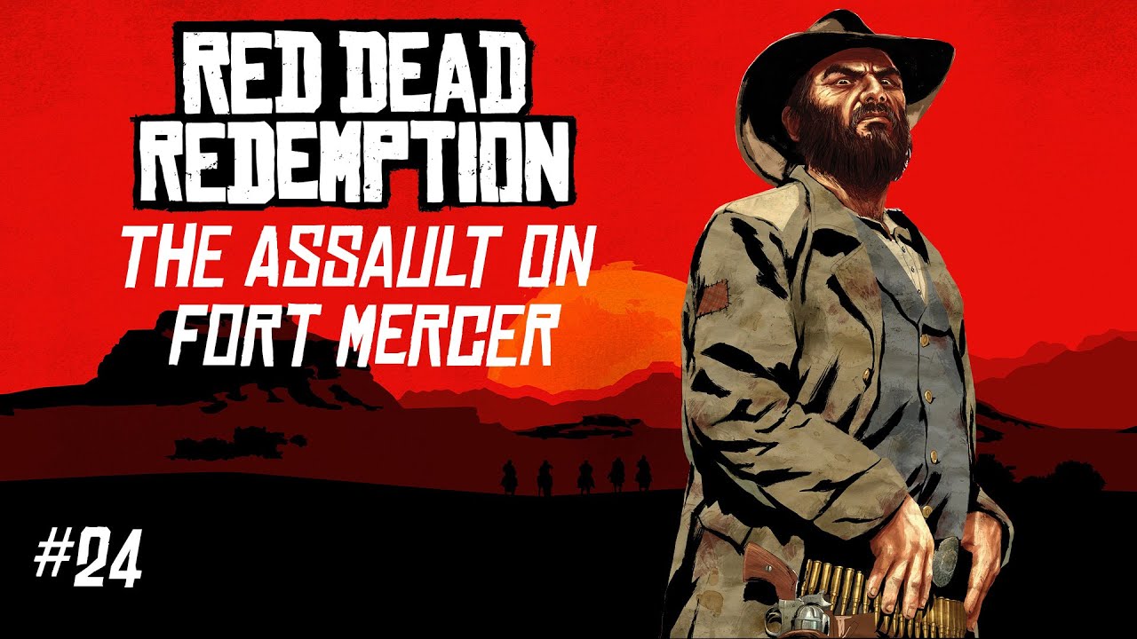 Red Dead Redemption 1 - Mission #24 - The Assault On Fort Mercer - YouTube