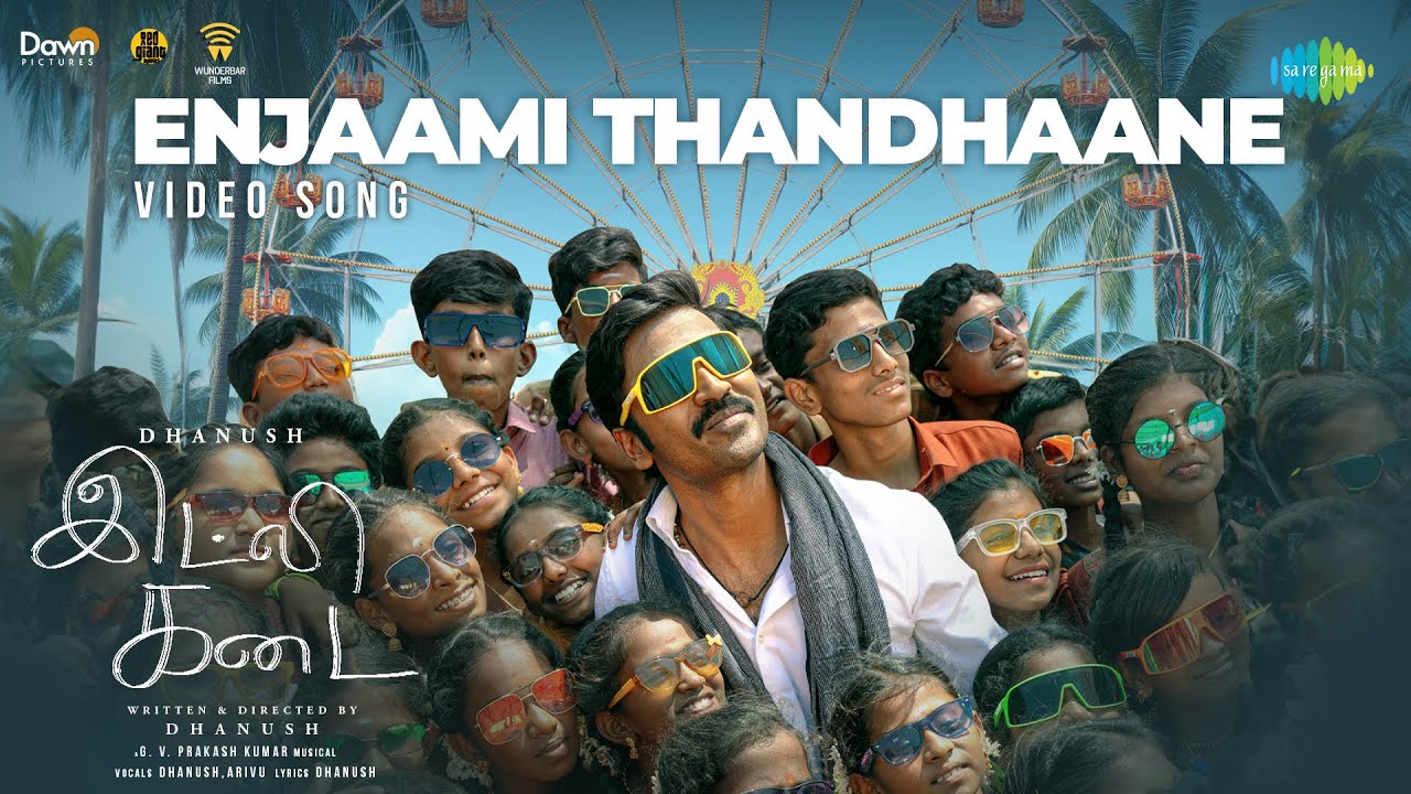 Enjaami Thandhaane - Video Song | Idli Kadai | Dhanush, Nithya Menen ...