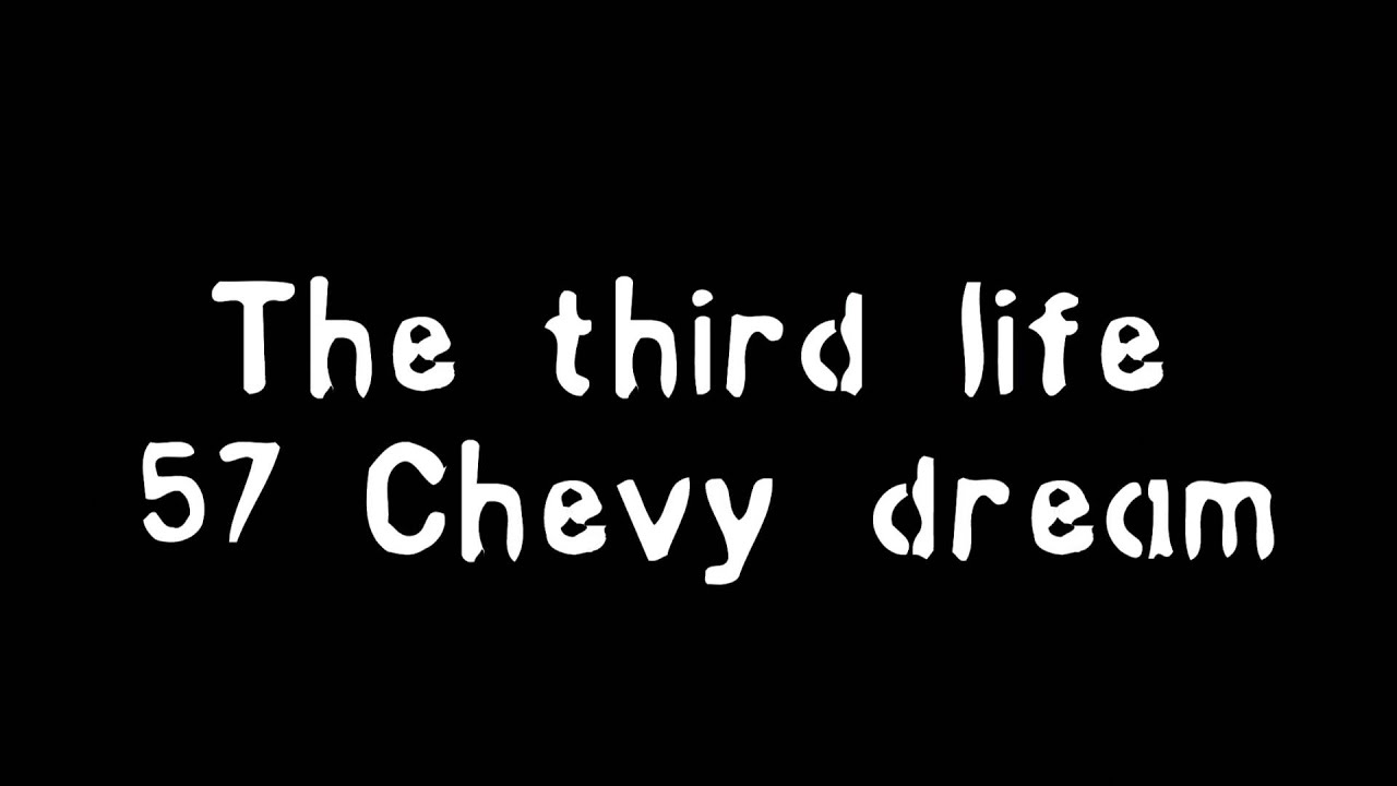 57 Chevy dream - The third life - Song written for my dad & inspired by ...