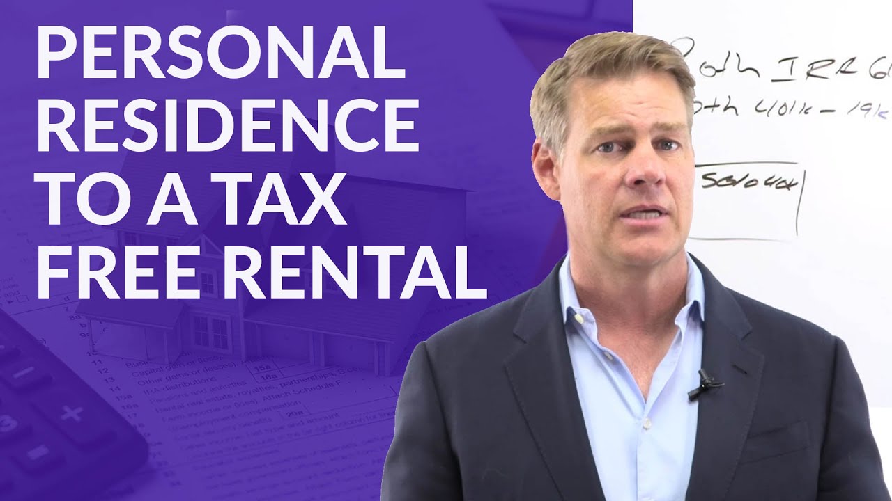 How to Turn Your Personal Residence into a Tax Free Rental [ Check Out ...