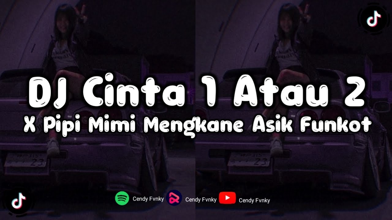DJ CINTA 1 ATAU 2 X PIPI MIMI MENGKANE ASIK FUNKOT GAK VIRAL TIKTOK ...