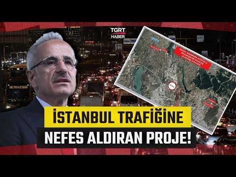 Bakan Uraloğlu Müjdeyi Verdi: İstanbul Trafiğini Rahatlatacak Proje için Sona Gelindi! - TGRT Haber