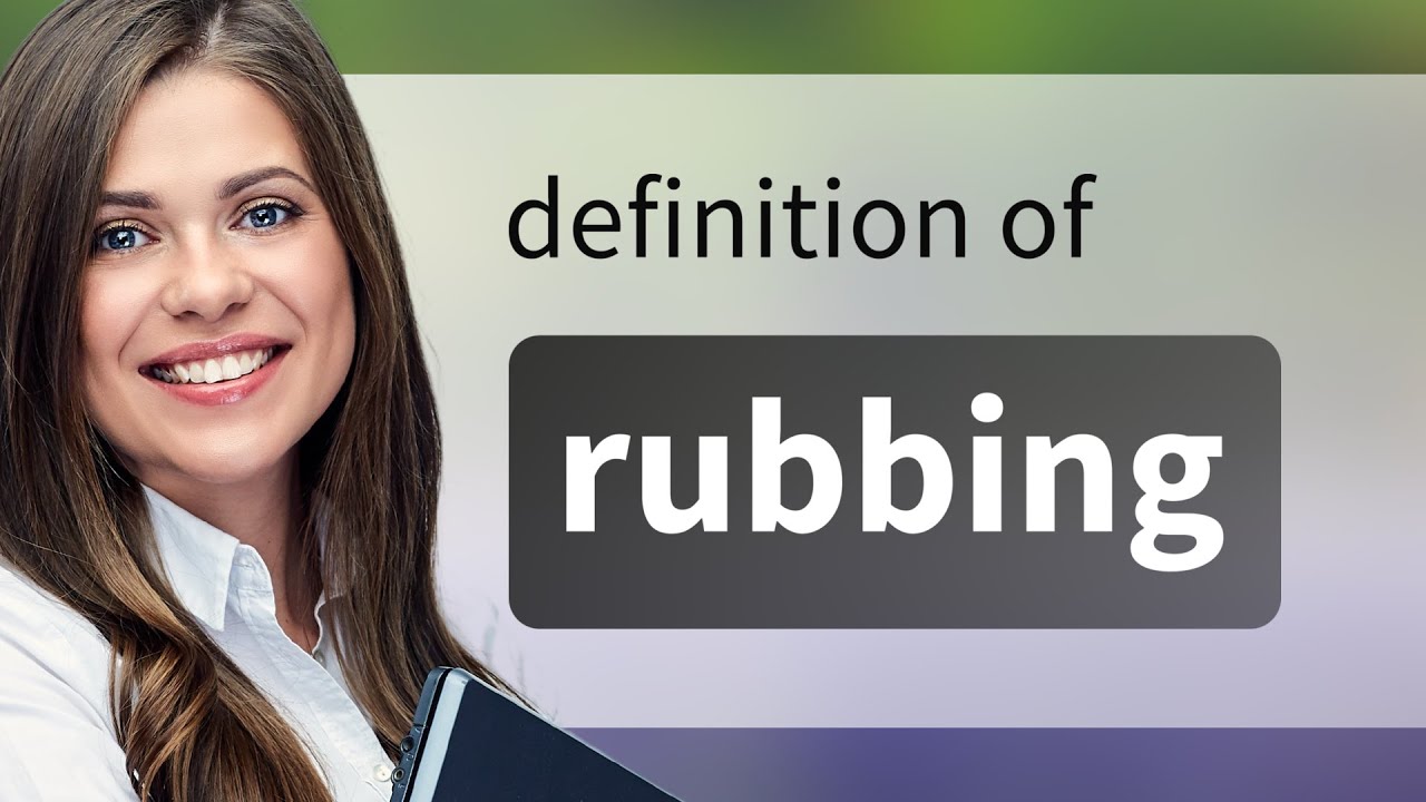 Rubbing | what is RUBBING definition - YouTube