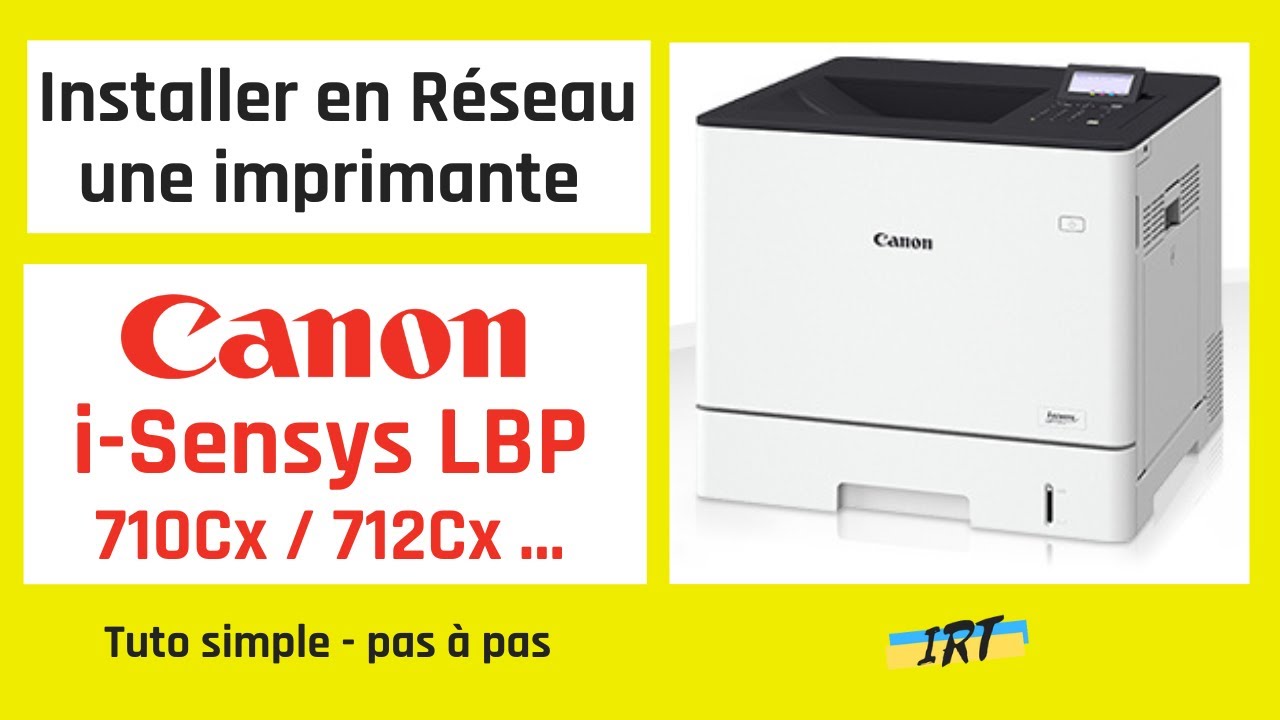 Installer en RESEAU une imprimante CANON i-Sensys LBP 710Cx / 712 Cx ...