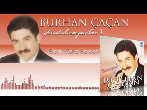 Burhan Çaçan   -   Ellerini Çekip Benden