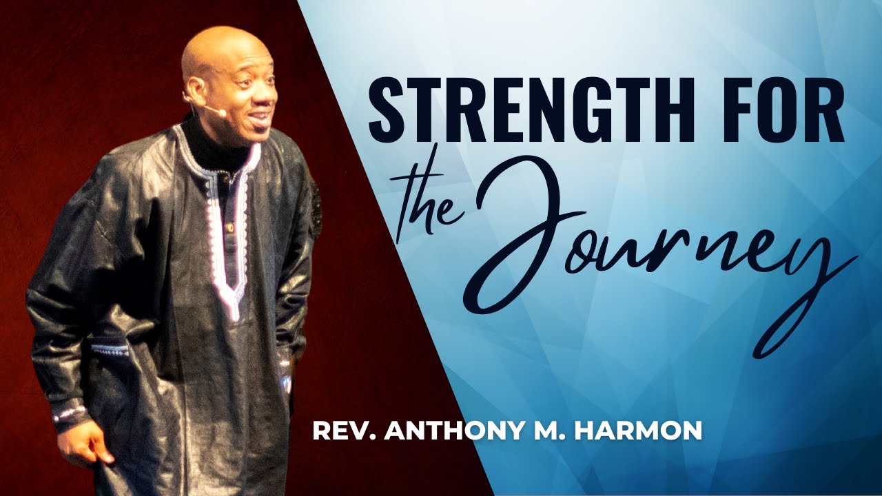 Strength for the Journey | Sunday Sermon by Pastor Anthony Harmon - YouTube
