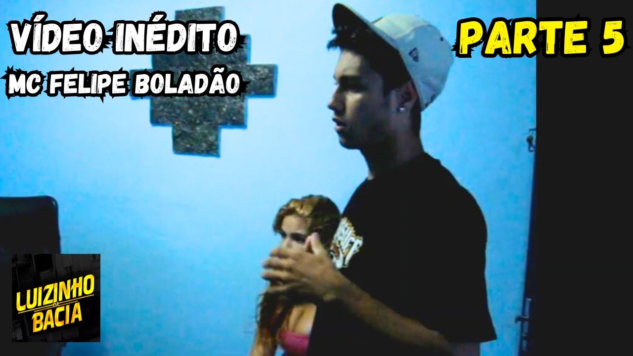 Vídeo Exclusivo Mc Felipe Boladão 2025 (Parte 5) - YouTube