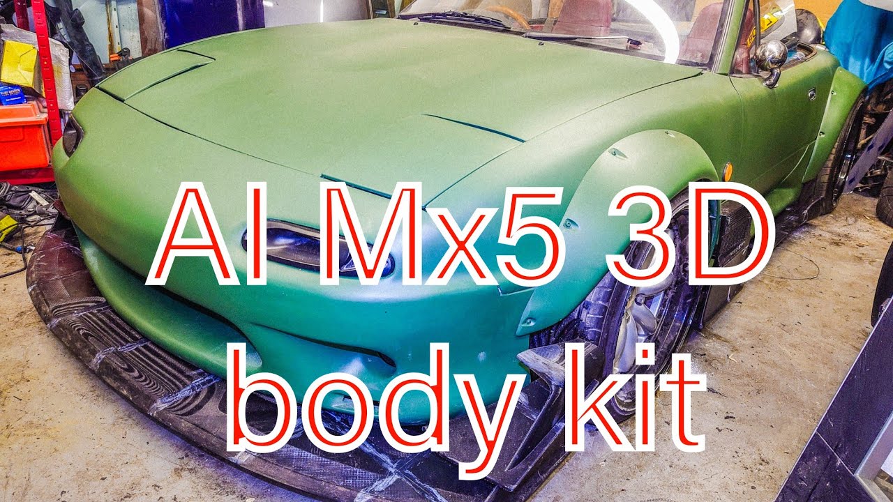 AI is out of order... 3d printed body kit... Saving Mazda mx5 pt22 ...