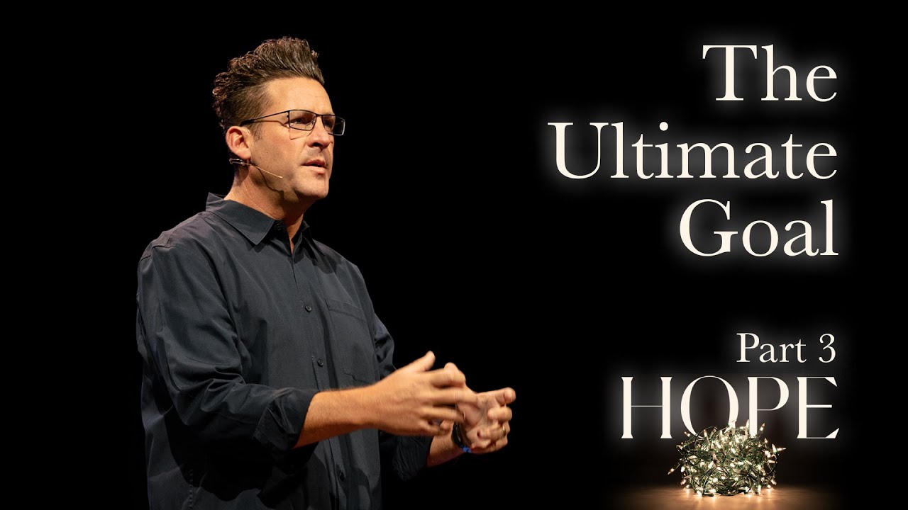 The Ultimate Goal | Hope, Part 3 - YouTube