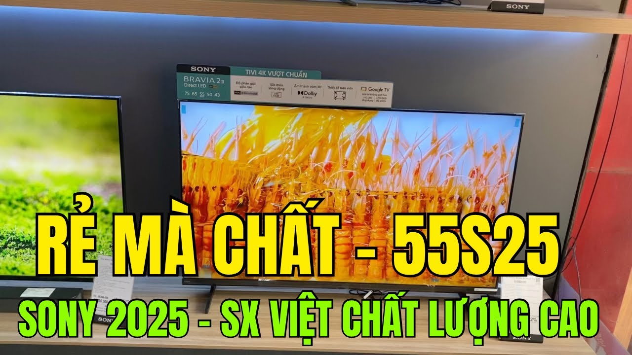 SONY TV 55S25 QUÁ RẺ - HÀNG LẠI CHẤT - TCL, SAMSUNG, LG lấy gì CẠNH ...