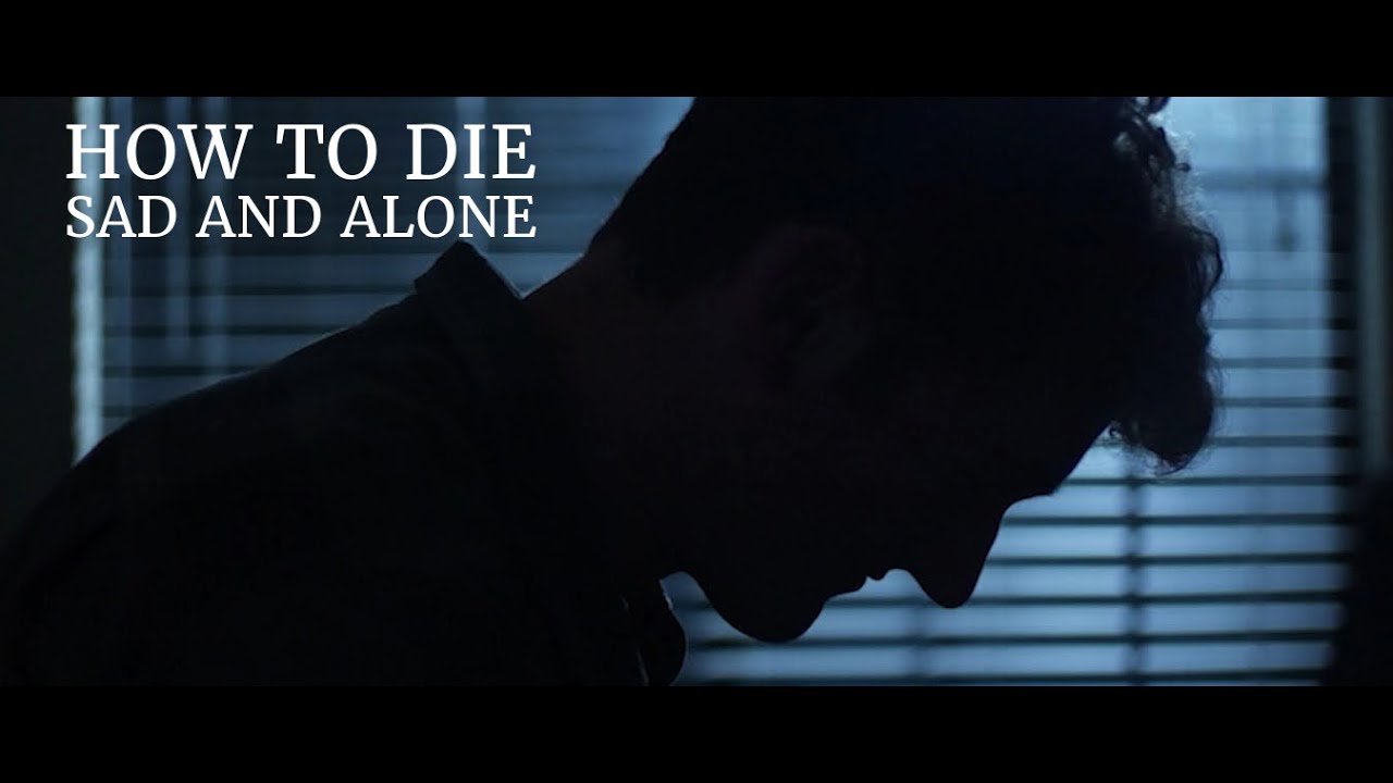 How to Die Sad and Alone - YouTube