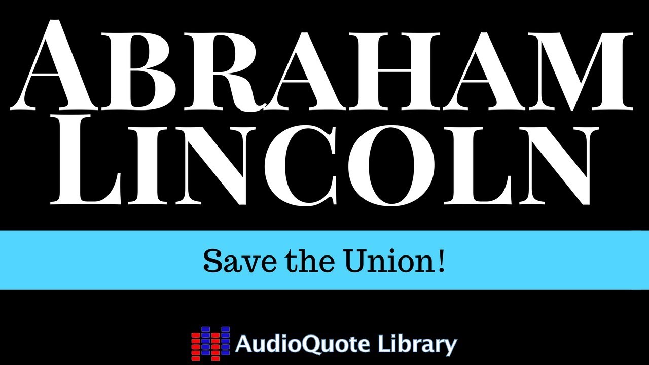 Abraham Lincoln Quote - Save the Union! - YouTube