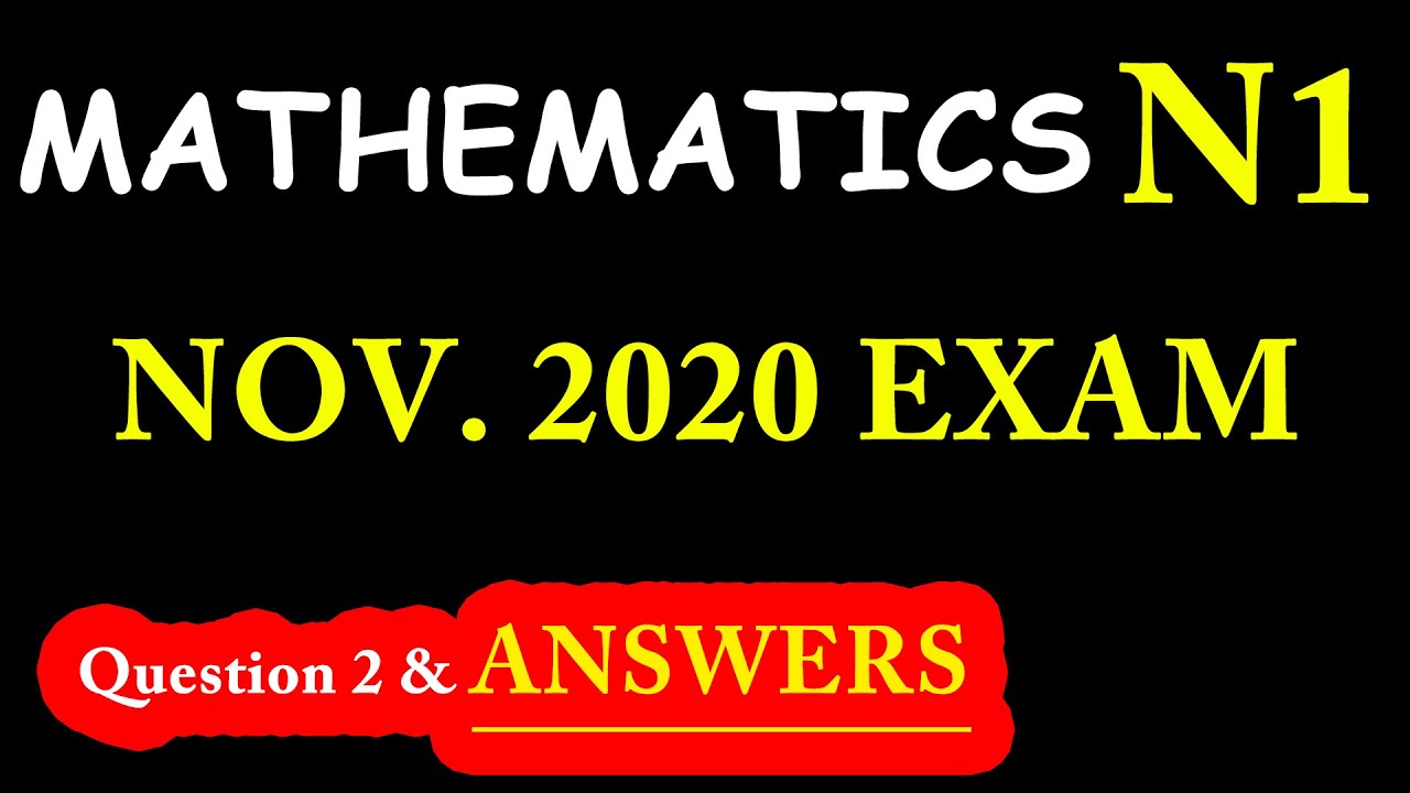 Mathematics N1 November 2020 Final Exam Question 2 - YouTube