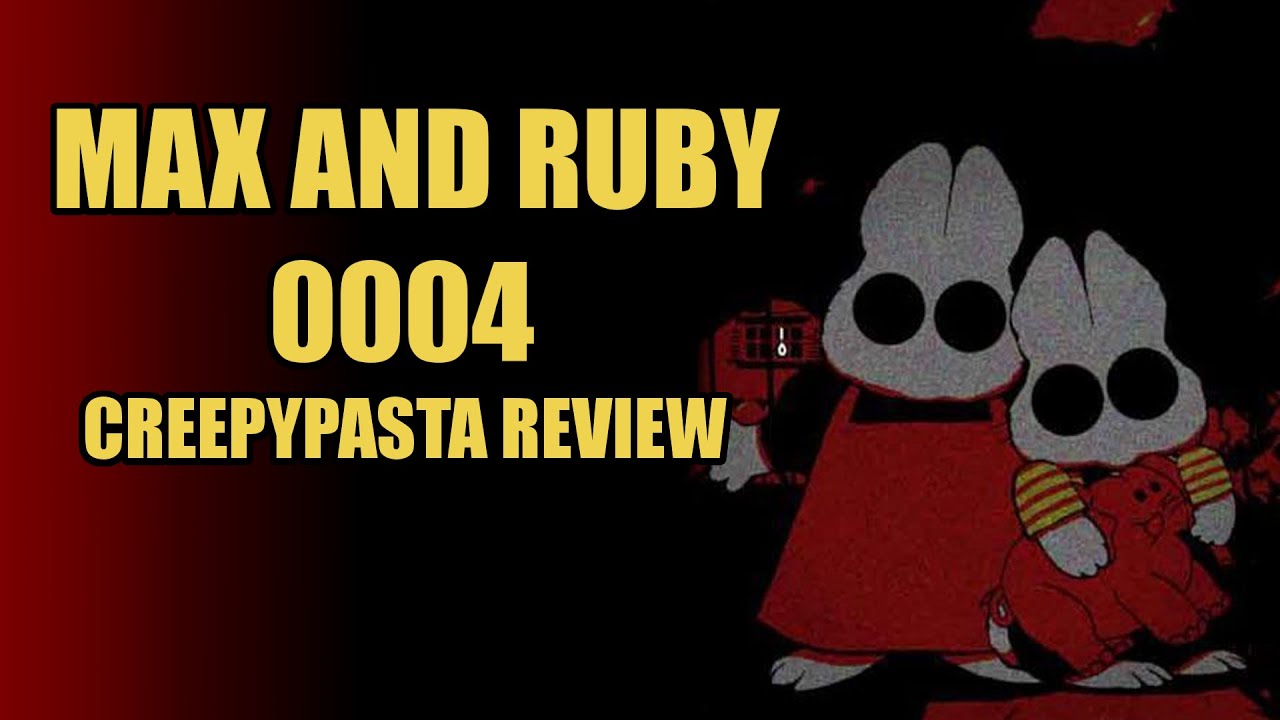 'Max and Ruby 0004' Creepypasta Review - YouTube