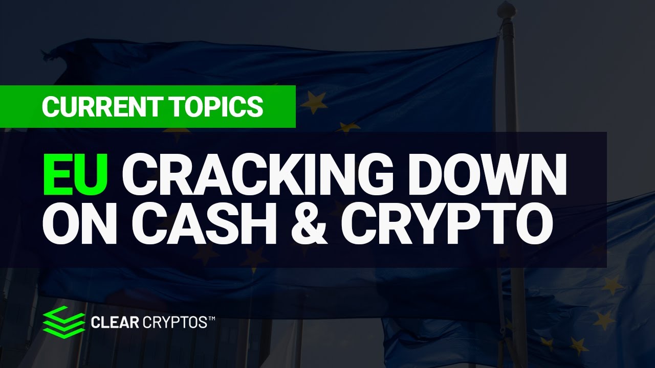 The European Union is Cracking Down on Cash and Crypto (This is Why ...